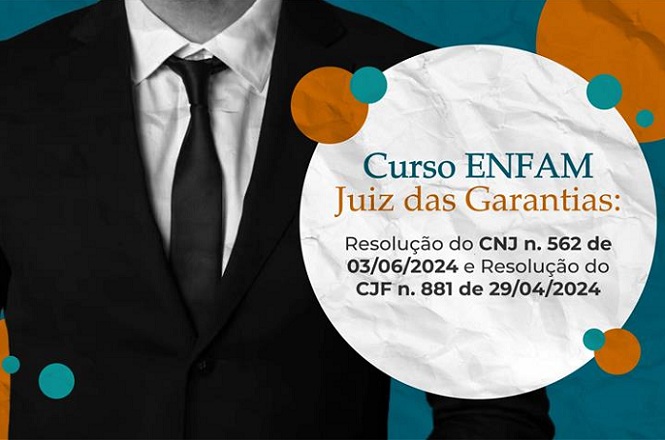 Curso sobre Juiz de Garantias credenciado pela ENFAM terá inscrições ...